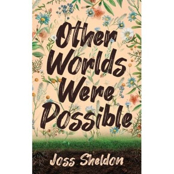 Joss Sheldon | Other | Other Worlds Were Possible Joss Sheldon | Poshmark